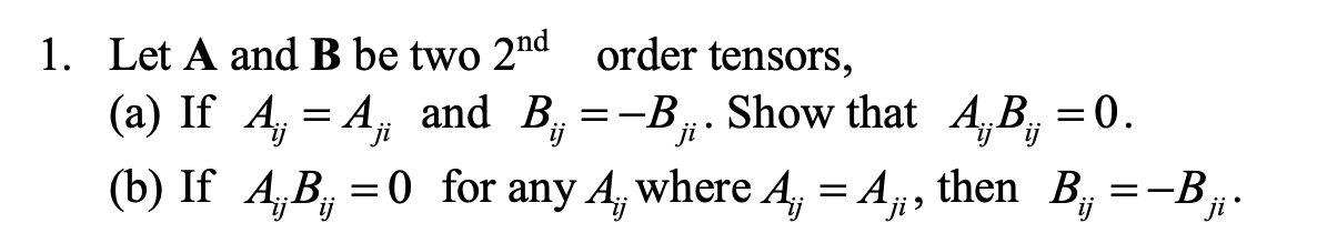 Solved 1. Let A and B be two 2nd order tensors, (a) If | Chegg.com