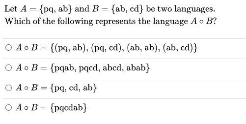 Solved Let A = {ab, cd} and B = {pq, ab} be two languages. | Chegg.com