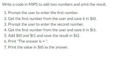Solved Write a code in MIPS to add two numbers and print the | Chegg.com