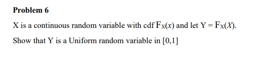 Solved Problem 6 X is a continuous random variable with cdf | Chegg.com