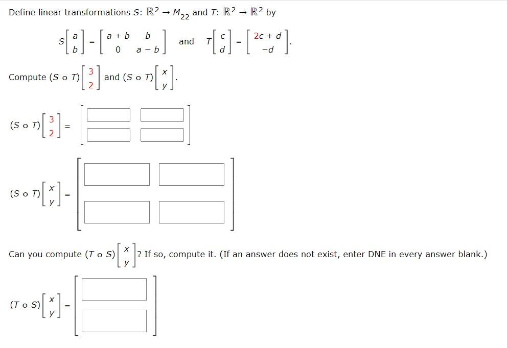 Solved Define linear transformations S: R2 – M22 and T: R2 – | Chegg.com