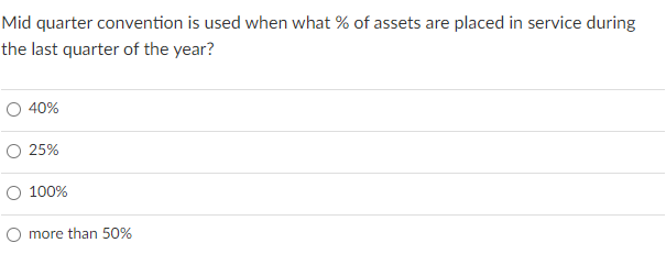 Solved Mid quarter convention is used when what % of assets | Chegg.com