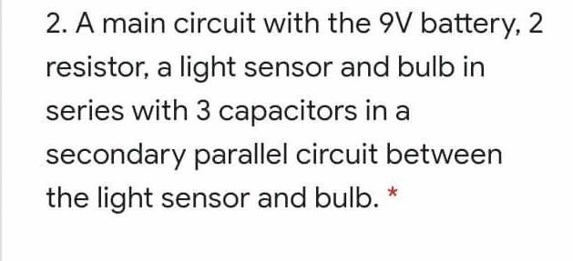 Solved 2. A main circuit with the 9V battery, 2 resistor, a | Chegg.com