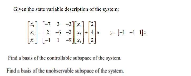 Solved Given the state variable description of the system: | Chegg.com