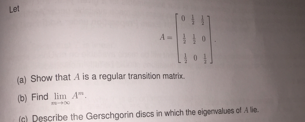 Solved Let (a) Show that A is a regular transition matrix. | Chegg.com