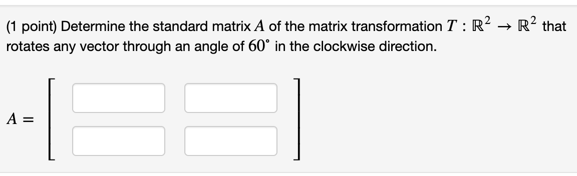 Solved (1 point) Determine the standard matrix A of the | Chegg.com
