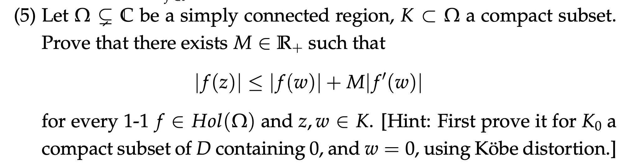 Solved (5) Let Ω⊊C be a simply connected region, K⊂Ω a | Chegg.com
