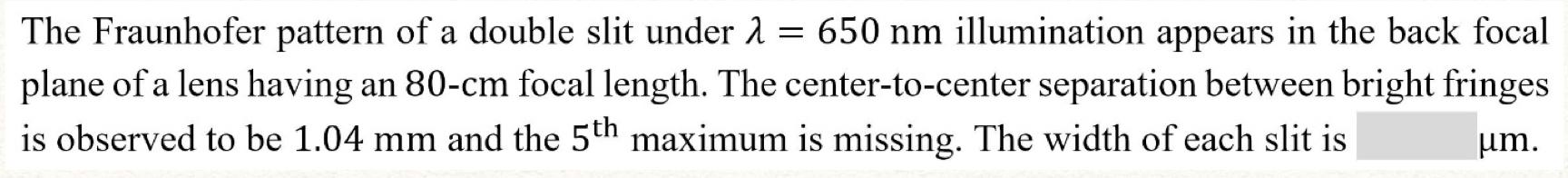 Solved The Fraunhofer pattern of a double slit under λ=650 | Chegg.com
