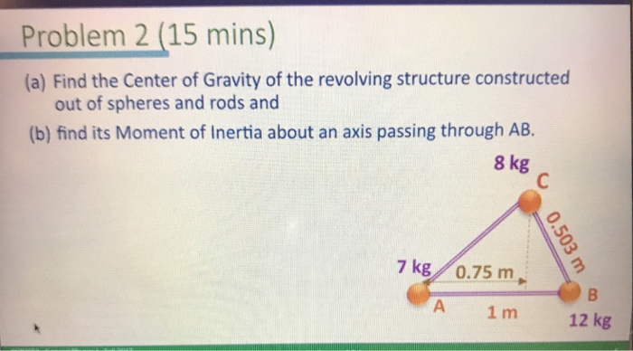 Solved Problem 2 (15 mins) (a) Find the Center of Gravity of | Chegg.com