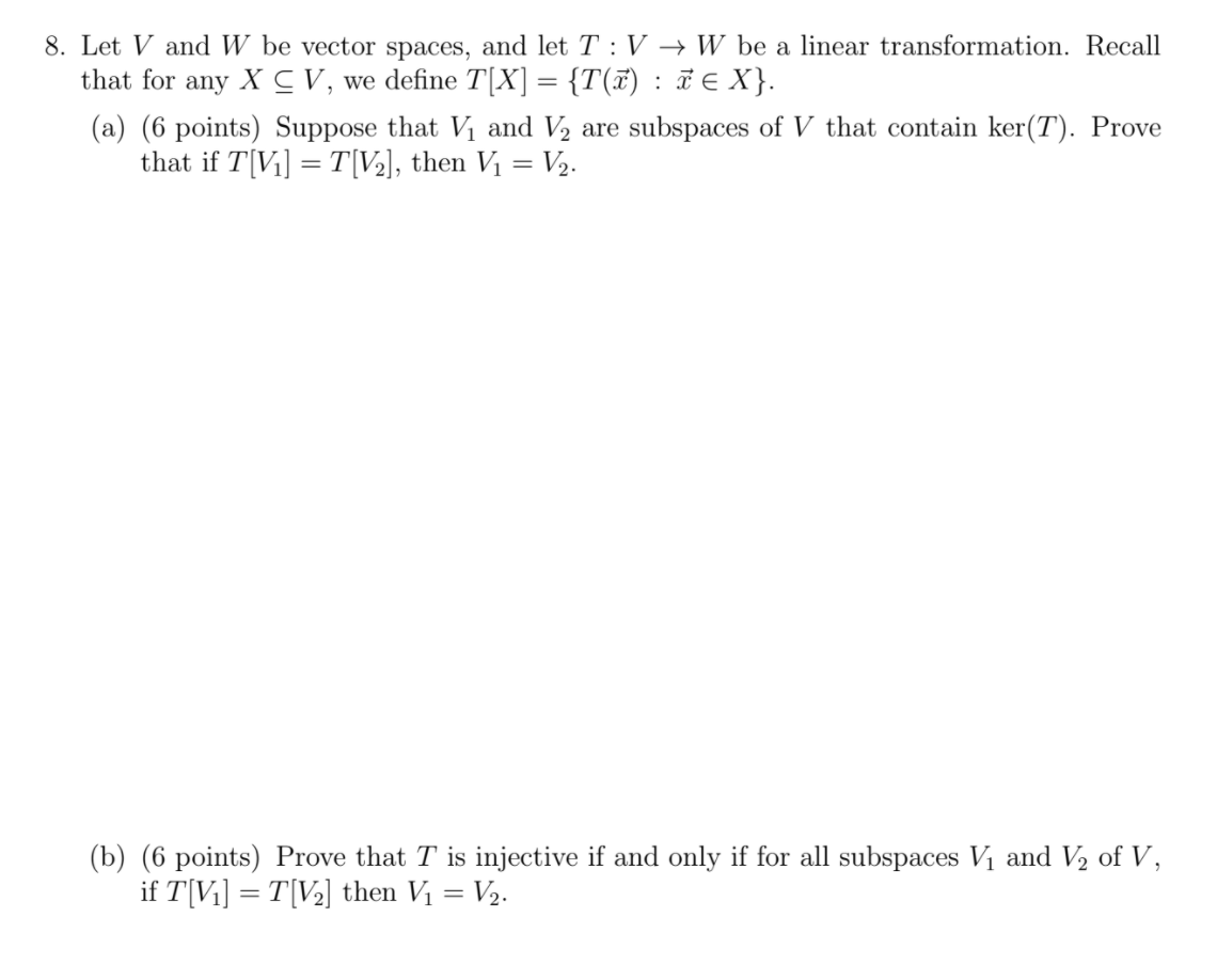 Solved 8. Let V and W be vector spaces, and let T :V + W be | Chegg.com