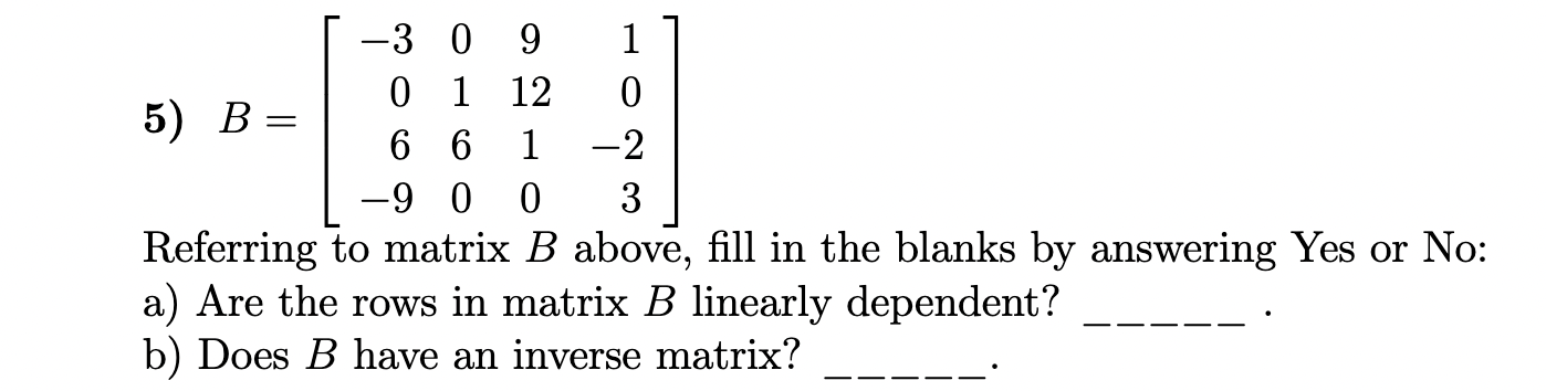 Solved 5) B=⎣⎡−306−901609121010−23⎦⎤ Referring to matrix B | Chegg.com