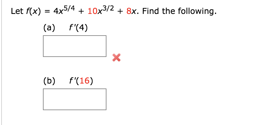 Solved Let f(x) = 4x5/4 + 10x3/2 + 8x. Find the following. | Chegg.com