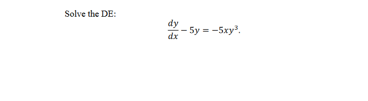 Solved Solve the DE: dxdy−5y=−5xy3. | Chegg.com