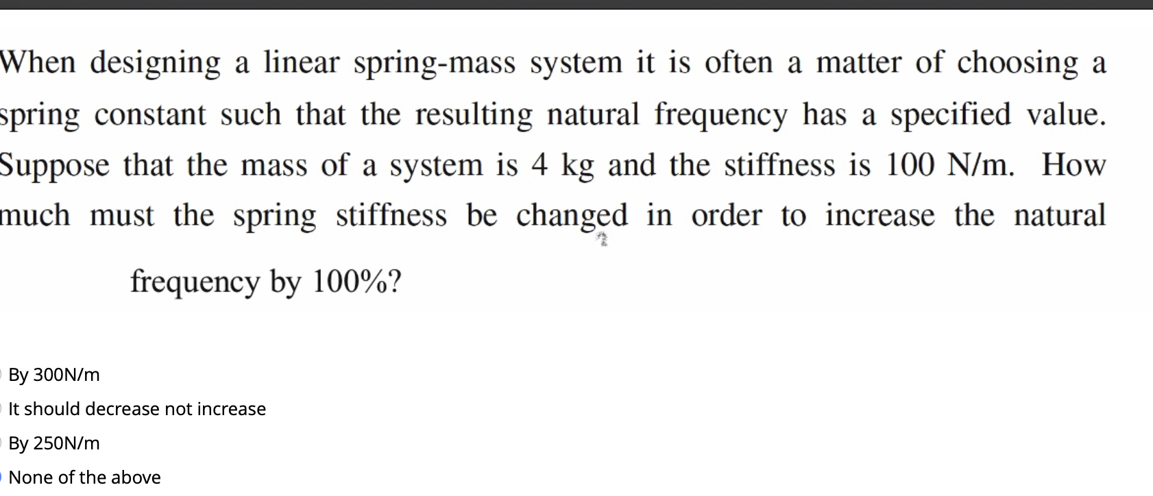 Solved When designing a linear spring-mass system it is | Chegg.com