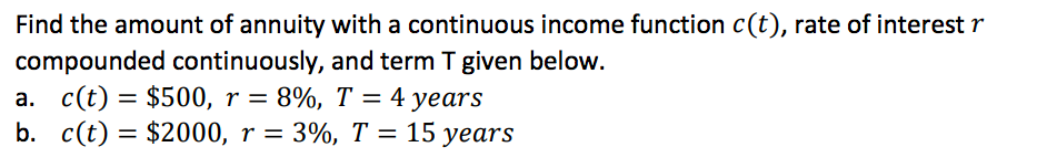 Solved Find the amount of annuity with a continuous income | Chegg.com