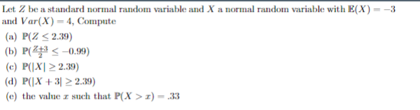 Solved Let Z be a standard normal random variable and X a | Chegg.com