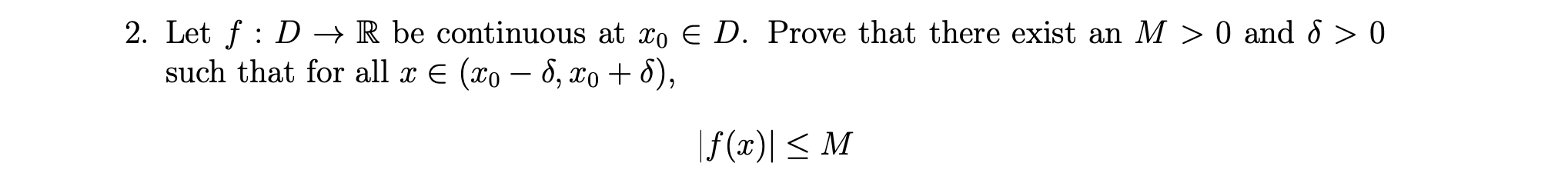 Solved 2. Let f:D→R be continuous at x0∈D. Prove that there | Chegg.com