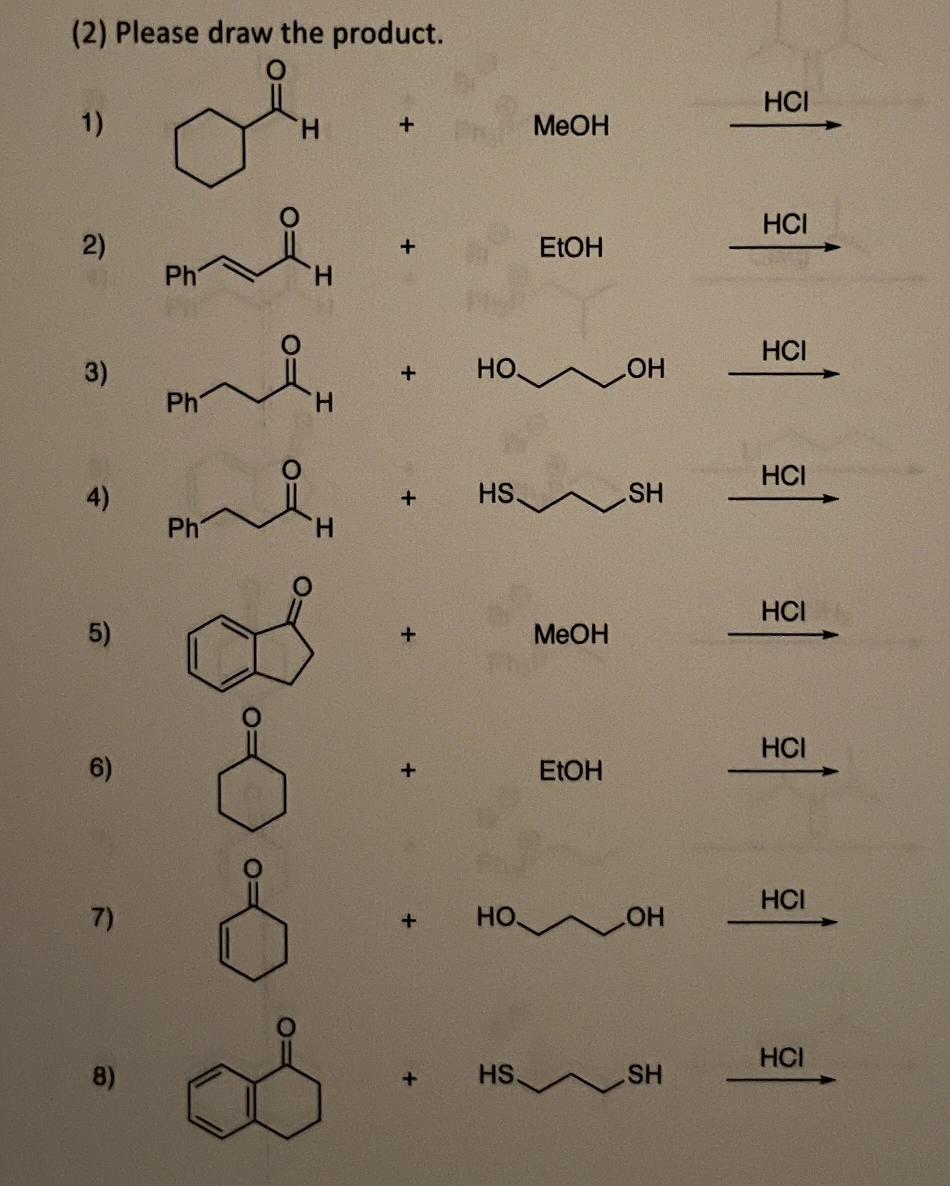 Solved (2) Please draw the product. 1) +MeOH HCl 2) +EtOH | Chegg.com