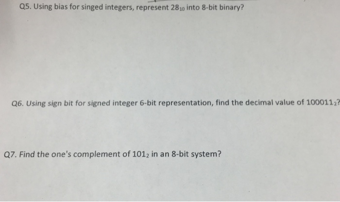 Solved Using bias for singed integers, represent 28_10 into | Chegg.com