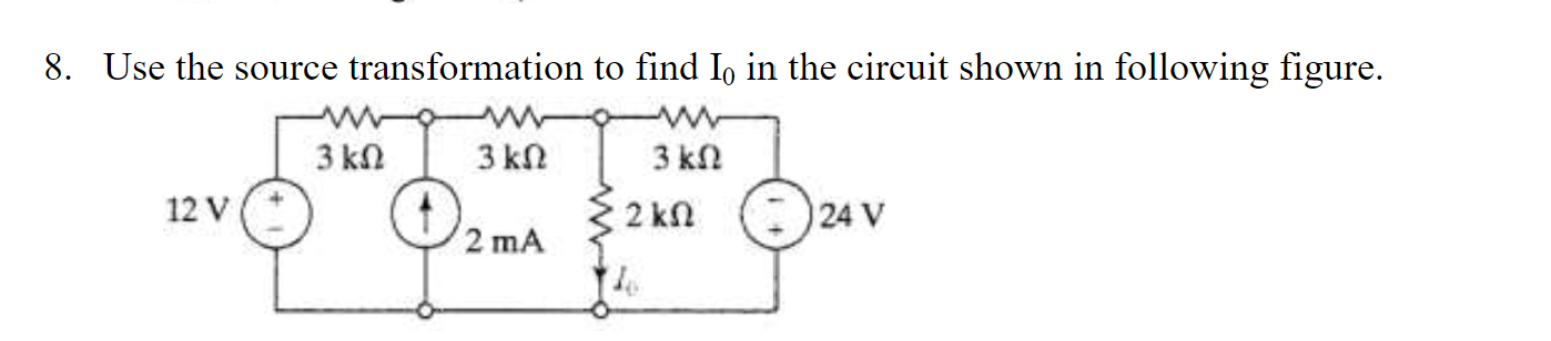 Solved 8. Use the source transformation to find I0 in the | Chegg.com