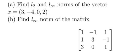 Solved (a) Find l2 and lo norms of the vector (3, -4,0,2) | Chegg.com