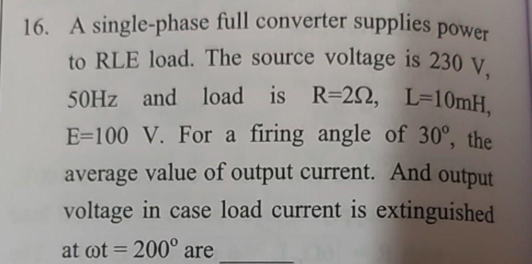 Solved 16. A single-phase full converter supplies power to | Chegg.com