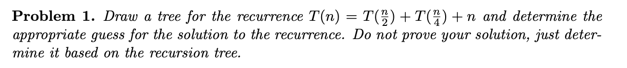 Solved Problem 1. Draw a tree for the recurrence | Chegg.com