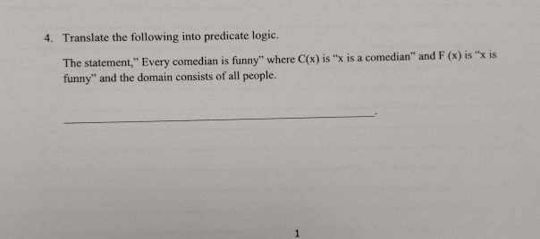 Solved 4. Translate the following into predicate logic. The | Chegg.com