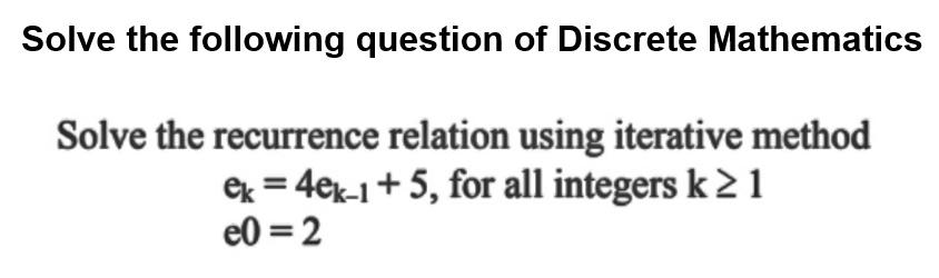 Solved Solve the following question of Discrete Mathematics | Chegg.com