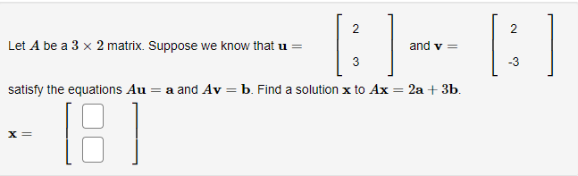 Solved Let A be a 3×2 matrix. Suppose we know that u=[23] | Chegg.com