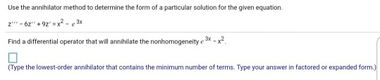 Solved Use the annihilator method to determine the form of a | Chegg.com