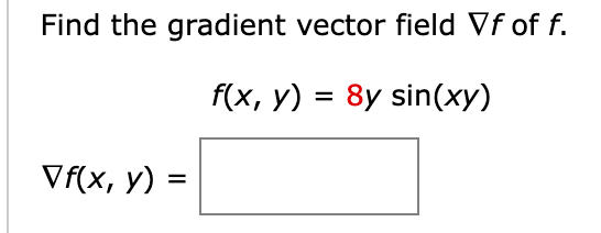 Solved Find the gradient vector field ∇f of f. | Chegg.com