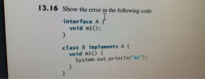 Solved 13.16 Show the error in the following code: interface | Chegg.com