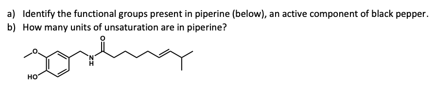 Solved a) Identify the functional groups present in piperine | Chegg.com