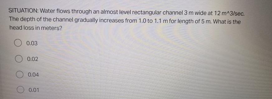 Solved SITUATION: Water flows through an almost level | Chegg.com