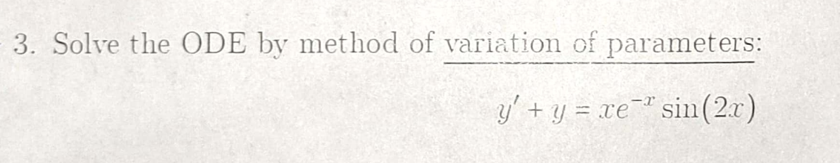 Solved 3 Solve The Ode By Method Of Variation Of