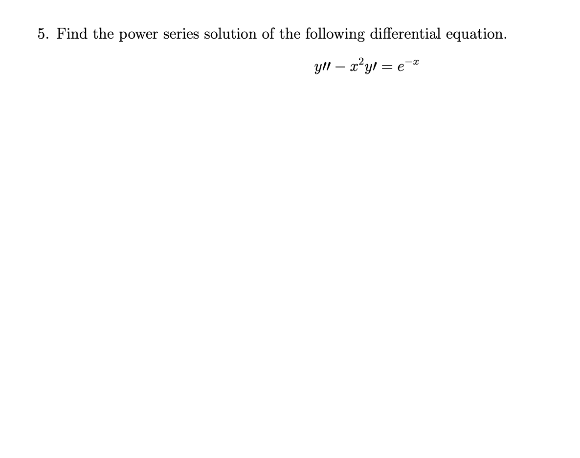 Solved 5. Find the power series solution of the following | Chegg.com