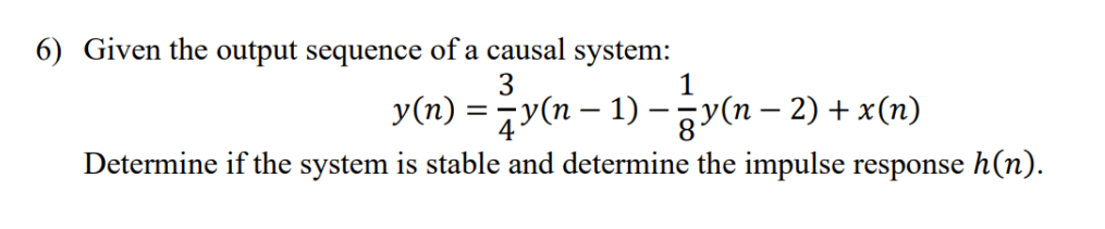 Solved 6) Given the output sequence of a causal system: | Chegg.com