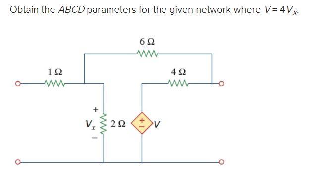 Solved Obtain the ABCD parameters for the given network | Chegg.com
