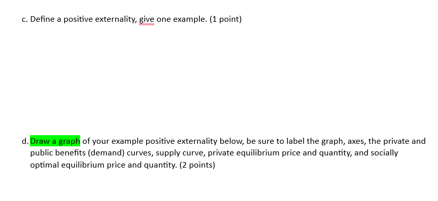 Solved c. ﻿Define a positive externality, give one example. | Chegg.com