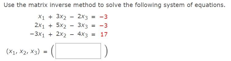 Solved Use the matrix inverse method to solve the following | Chegg.com