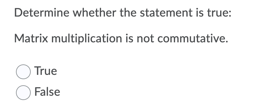 Solved Determine whether the statement is true: Matrix | Chegg.com