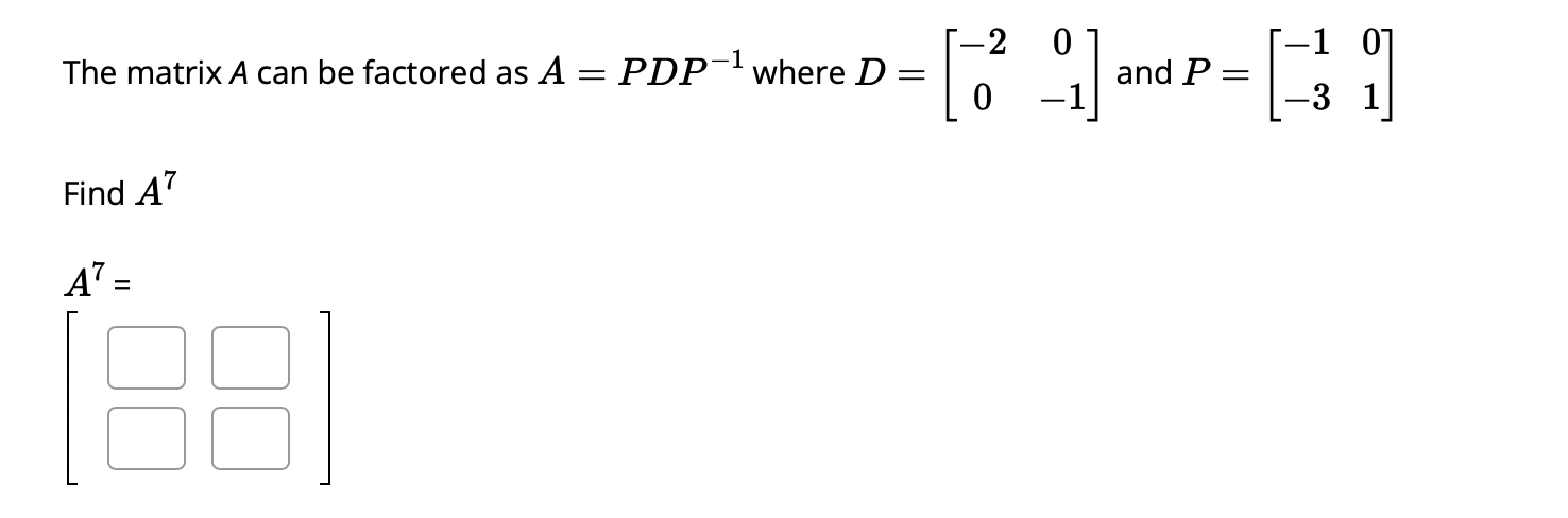 Solved The matrix A can be factored as A=PDP-1 ﻿where | Chegg.com