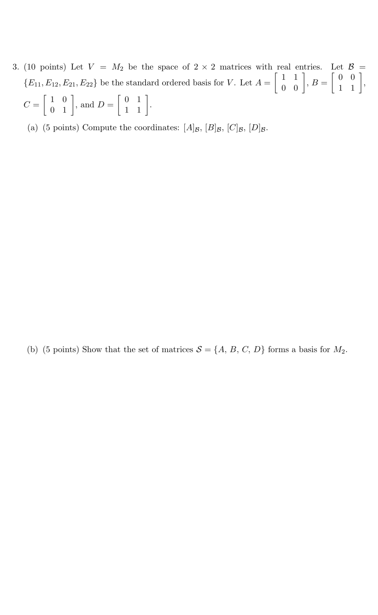 Solved (10 points) Let V=M2 be the space of 2×2 matrices | Chegg.com Solved (10 points) Let V=M2 be the space of 2×2 matrices | Chegg.com