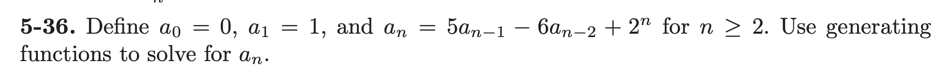 Solved 5-36. Define a0=0,a1=1, and an=5an−1−6an−2+2n for | Chegg.com
