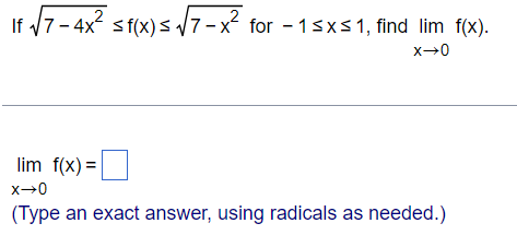 Solved If 7−4x2≤f(x)≤7−x2 for −1≤x≤1, find limx→0f(x). | Chegg.com