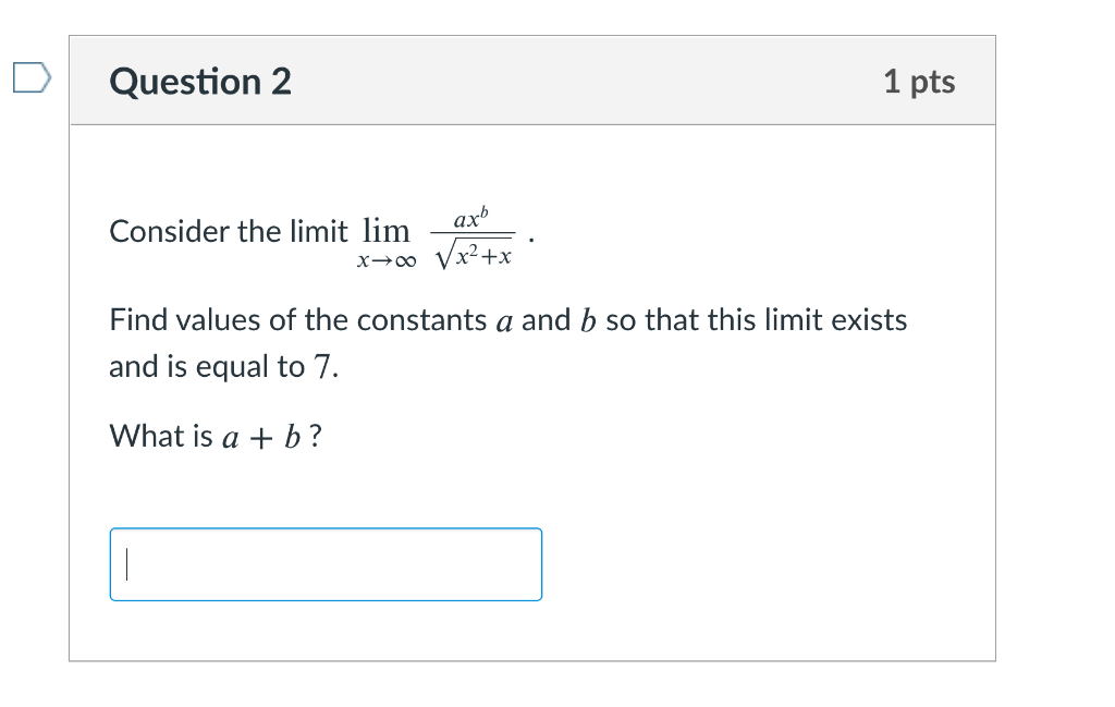 Solved Question 2 1 pts Consider the limit lim axb Vx2+x x → | Chegg.com
