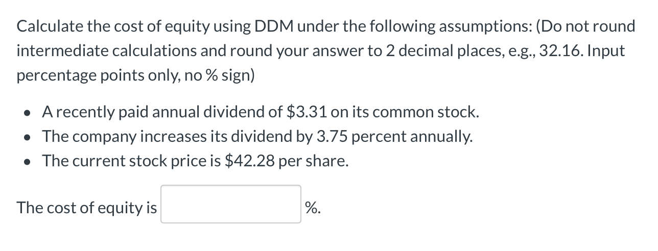 Solved Calculate the cost of equity using DDM under the | Chegg.com Solved Calculate the cost of equity using DDM under the | Chegg.com
