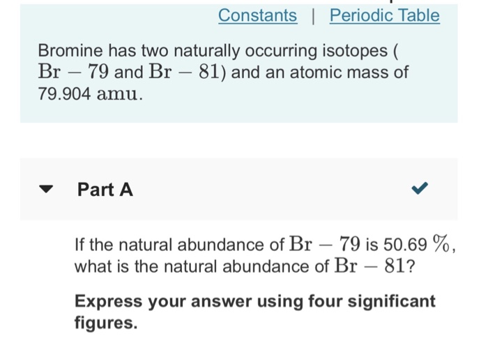 Solved Constants | Periodic Table Bromine has two naturally | Chegg.com