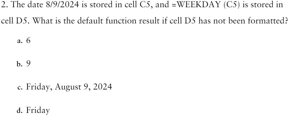 Solved 2. The date 8/9/2024 is stored in cell C5, and =W | Chegg.com